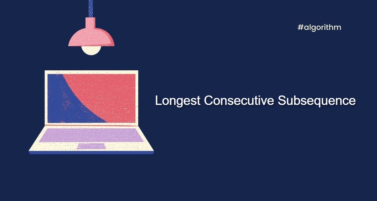 Longest Consecutive Subsequence Logicmojo